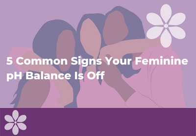 5 Common Signs Your Feminine pH Balance Is Off – Intimate Rose