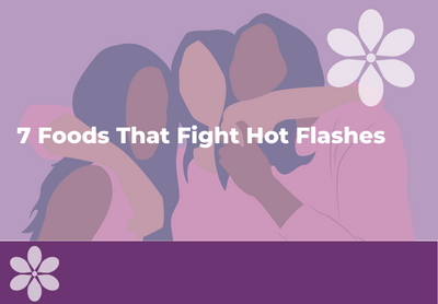 7 Foods That Fight Hot Flashes | Intimate Rose
