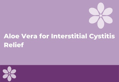 Aloe Vera for Interstitial Cystitis Relief: How it Works – Intimate Rose