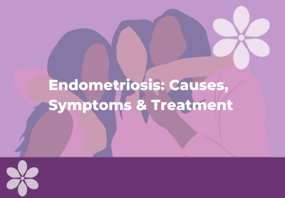 Endometriosis: Causes, Symptoms & Treatment - Intimate Rose