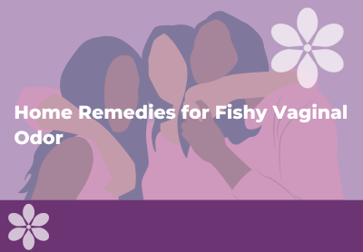 6 Home Remedies for Fishy Odor - Intimate Rose