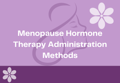 Menopause Hormone Therapy Administration Methods – Intimate Rose
