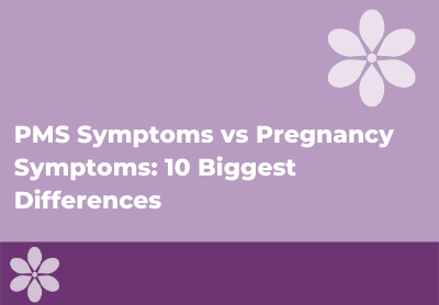 PMS Symptoms vs Pregnancy Symptoms: 10 Differences – Intimate Rose