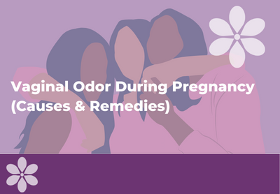 Vaginal Odor During Pregnancy (Causes & Remedies) – Intimate Rose