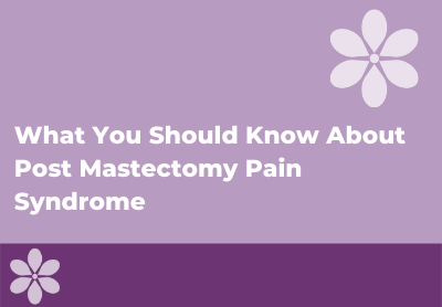 Post Mastectomy Pain Syndrome | Intimate Rose