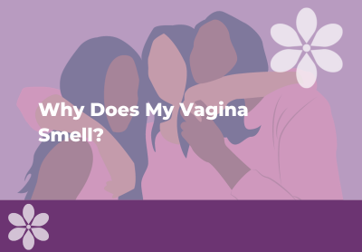 Why Does My Vagina Smell? - Intimate Rose
